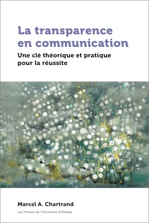 La transparence en communication - Les Presses de l’Université d’Ottawa